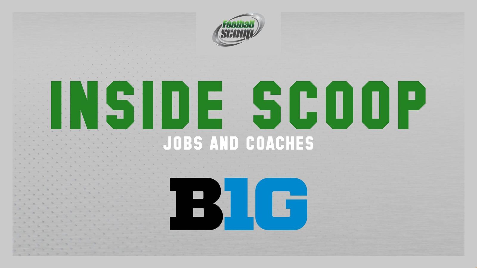 Inside Scoop: Coaches, Jobs -- Big Ten Conference